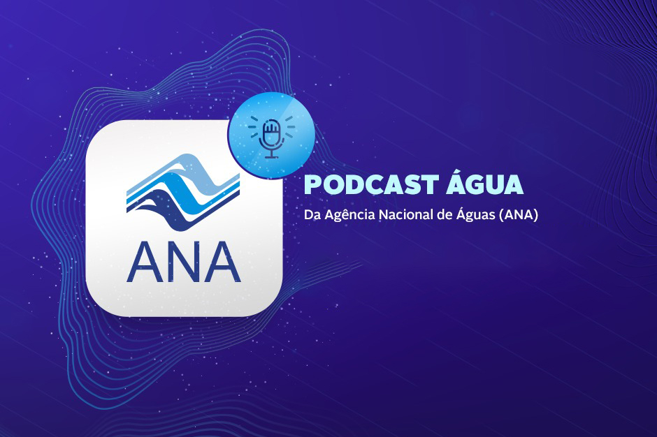 ANA lança podcasts sobre temas da sua área de atuação — Agência ...