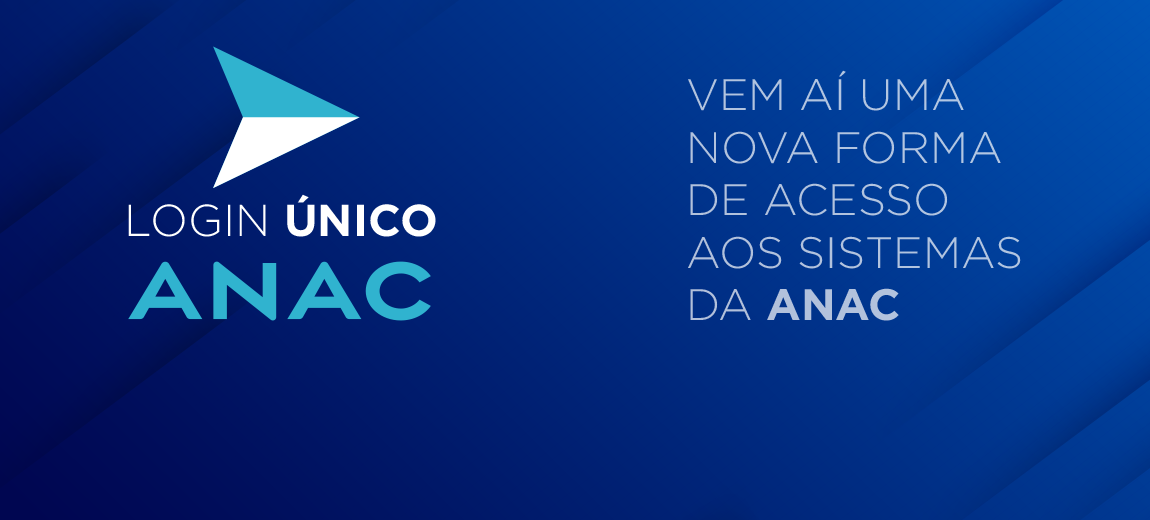 Vem aí o login único da ANAC: acesso mais intuitivo e interativo aos ...