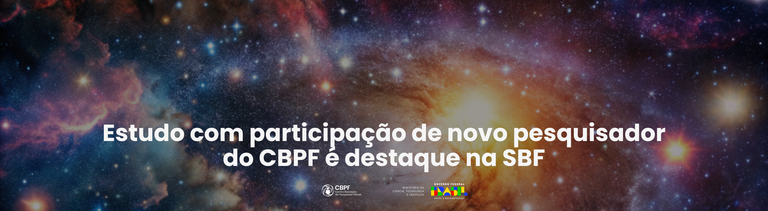 Estudo com participação de novo pesquisador do CBPF é destaque na SBF ...