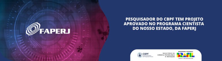Pesquisador do CBPF tem projeto aprovado no Programa Cientista do Nosso ...