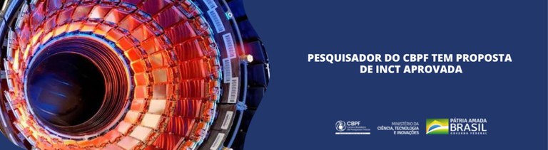 Pesquisador do CBPF tem proposta de INCT aprovada — Centro Brasileiro de Pesquisas Físicas - CBPF