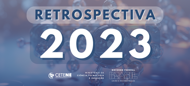Retrospectiva CETENE 2023 — Centro de Tecnologias Estratégicas do ...