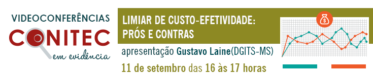 Conitec em Evidência discutirá limiar de custo-efetividade — Comissão ...