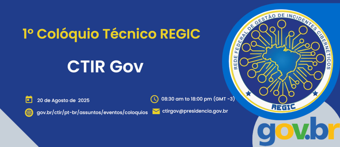 1º Colóquio Técnico REGIC - 2025 — CTIR Gov - Centro de Prevenção ...