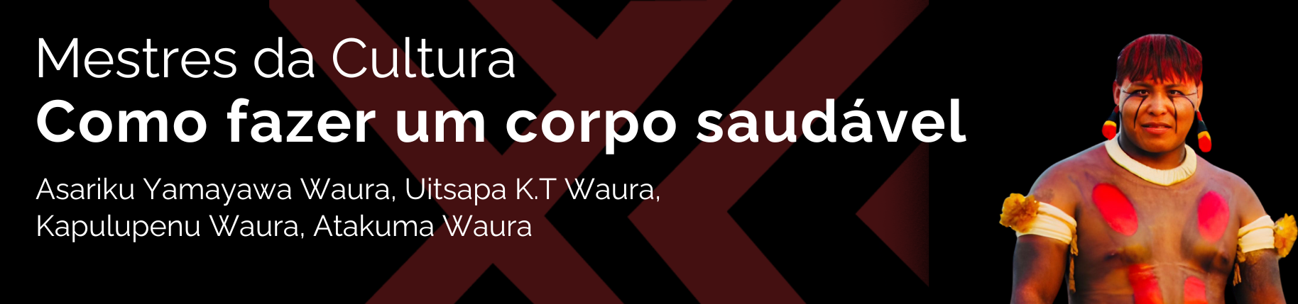 Como fazer um corpo saúdavel - Waura — Ministério da Cultura