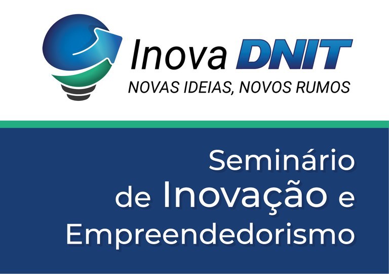 1º Seminário Inova DNIT irá promover a cultura de inovação e ...