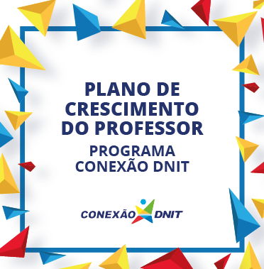 DNIT cria Plano de Crescimento para professores — Departamento Nacional ...