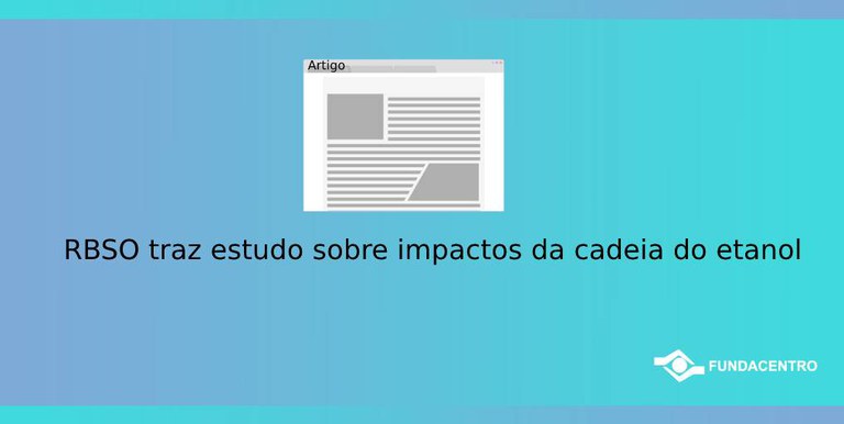 RBSO traz estudo sobre impactos da cadeia do etanol — FUNDACENTRO