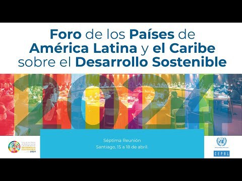 Forum of the Countries of Latin America and the Caribbean on Sustainable Development - Day 1 ...