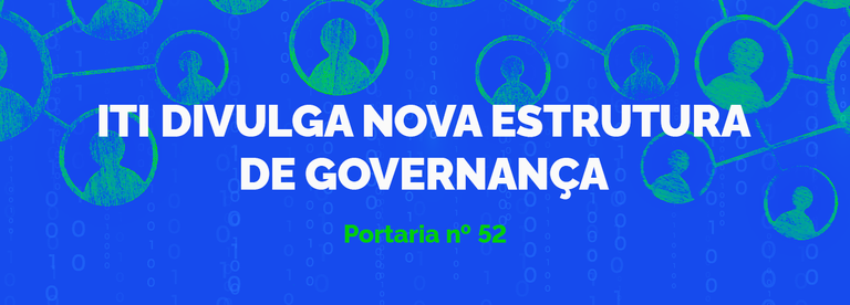 ITI divulga nova estrutura de governança para fortalecer políticas ...