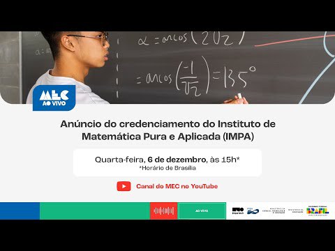 #MECAoVivo | Anúncio do credenciamento do Instituto de Matemática Pura ...