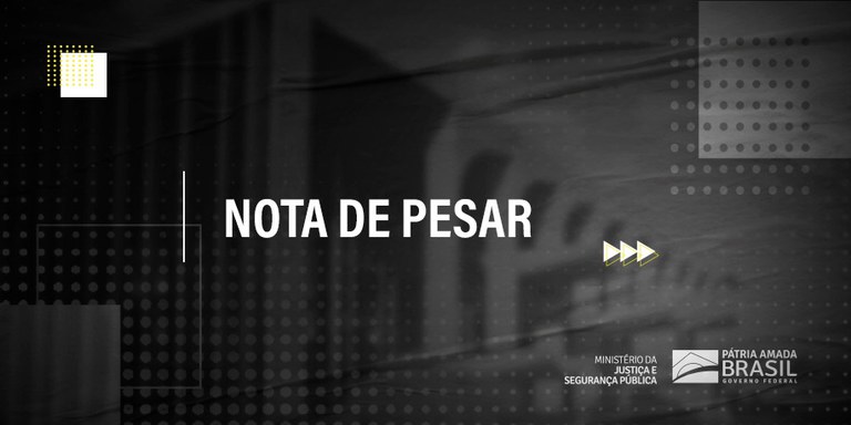 Nota de pesar — Ministério da Justiça e Segurança Pública