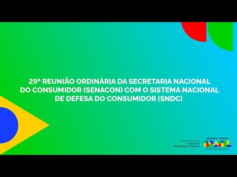 29° Reunião Ordinária da Secretaria Nacional do Consumidor (SENACON ...