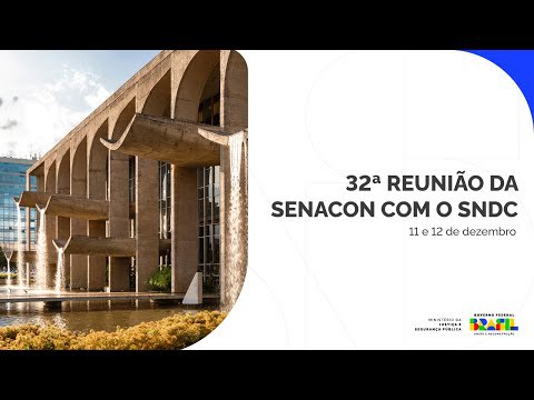 32ª Reunião da SENACON COM O SNDC — Ministério da Justiça e Segurança ...