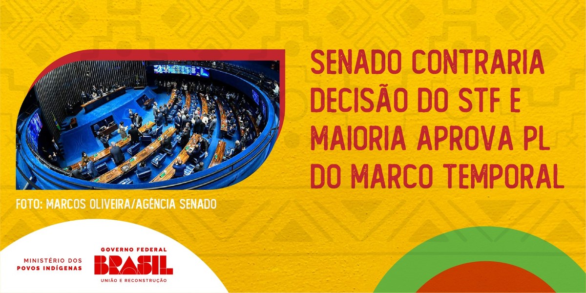 Senado Federal aprova o inconstitucional PL do Marco Temporal ...