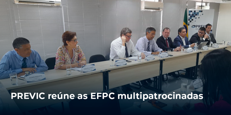 PREVIC reúne as EFPC multipatrocinadas — PREVIC - Superintendência ...