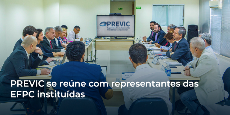 PREVIC se reúne com representantes das EFPC instituídas — PREVIC ...