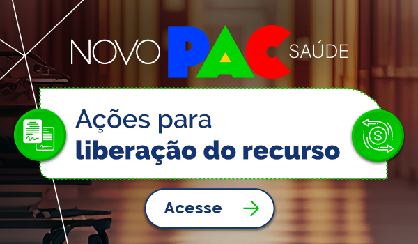 Novo PAC Saúde - Ações para liberação do recurso. Acesse — Ministério ...